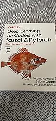 Deep Learning for Coders with fastai and PyTorch: AI Applications Without a PhD: Howard, Jeremy ...