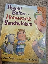 Peanut Butter and Homework Sandwiches: Cook, Lisa Broadie, Davis, Jack ...
