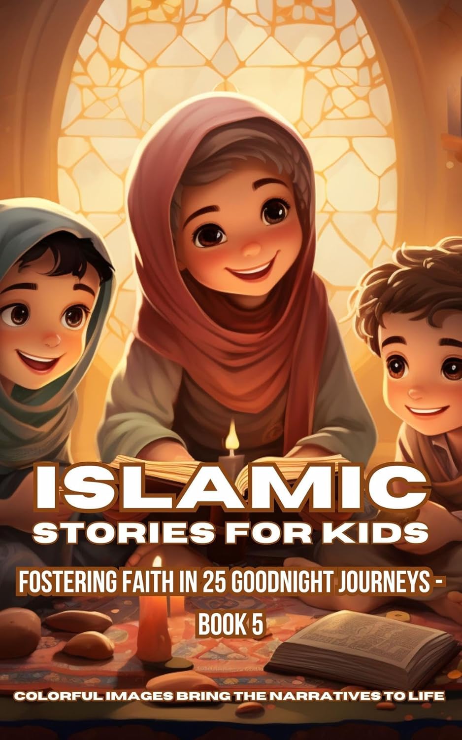 Islamic Stories For Kids: Fostering Faith in 25 Goodnight Journeys ...