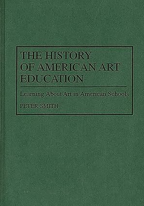 The History of American Art Education: Learning About Art in American ...