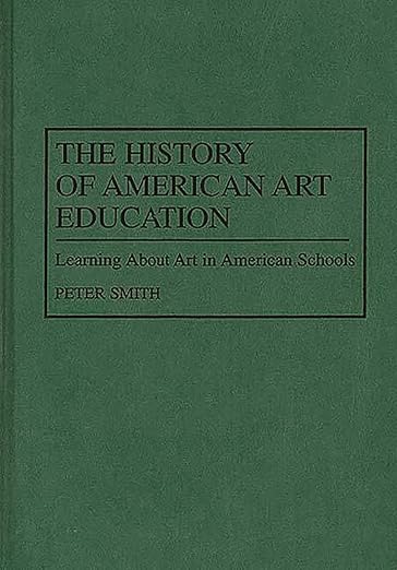The History of American Art Education: Learning About Art in American ...
