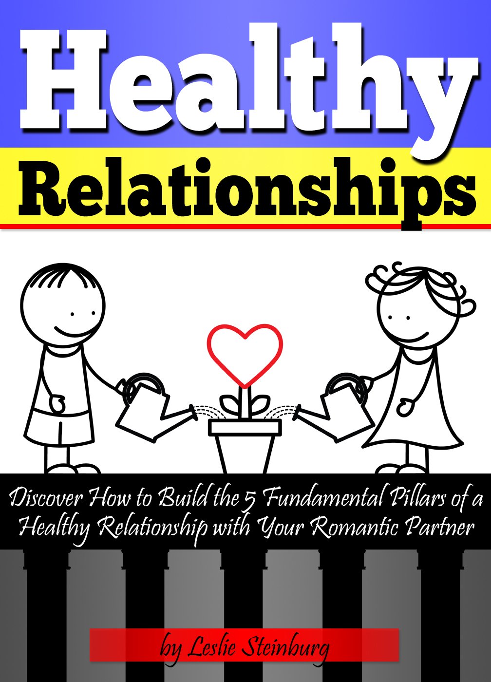 Healthy Relationships: Discover How to Build the 5 Fundamental Pillars ...
