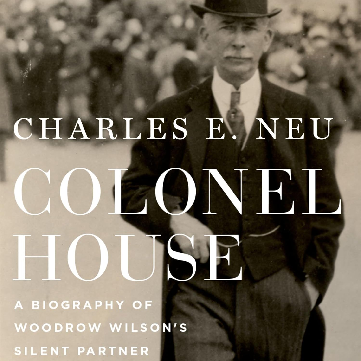 Amazon.com: Colonel House: A Biography of Woodrow Wilson's Silent ...