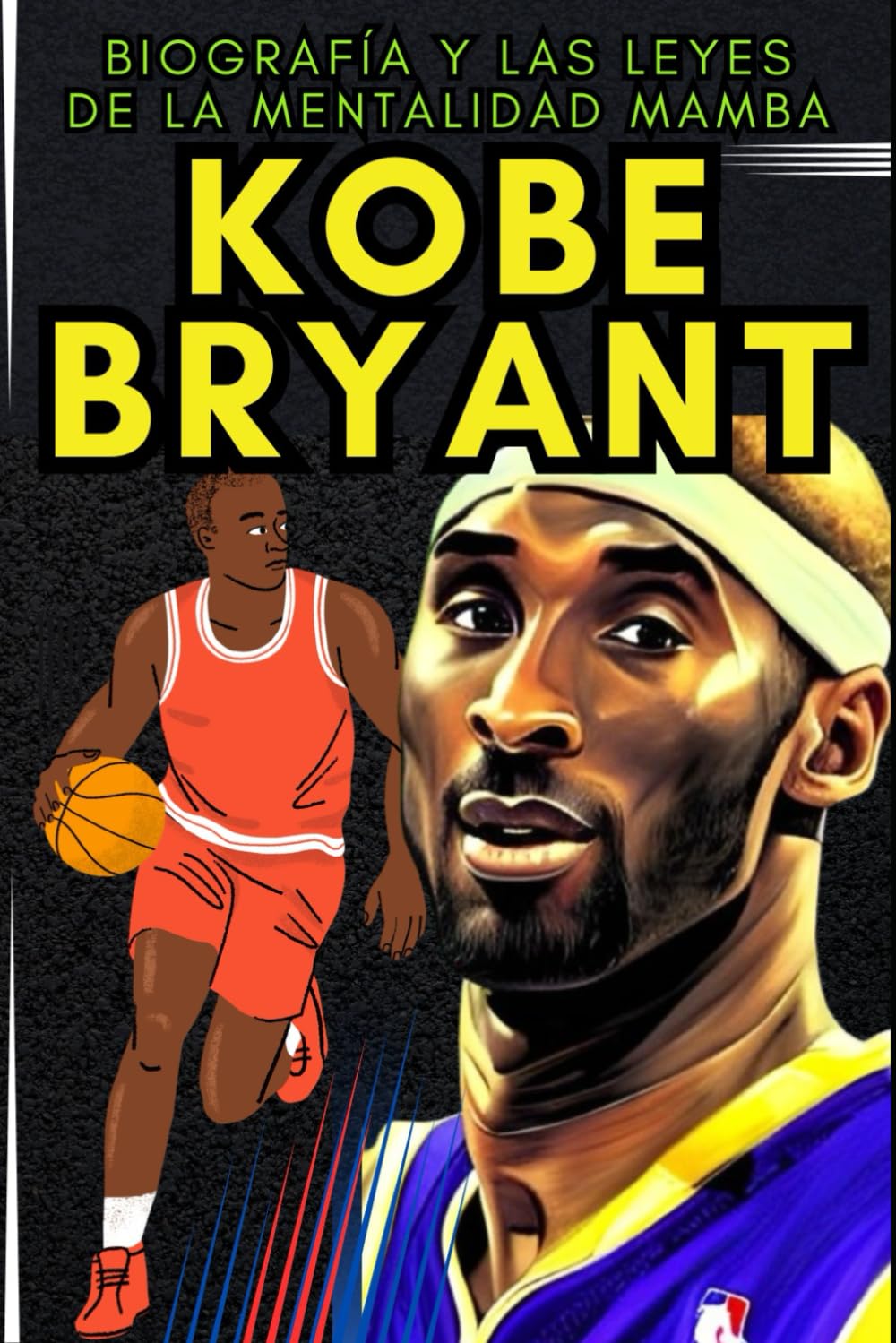 Kobe Bryant: Biografía y las leyes de la mentalidad mamba (Pequeños ...