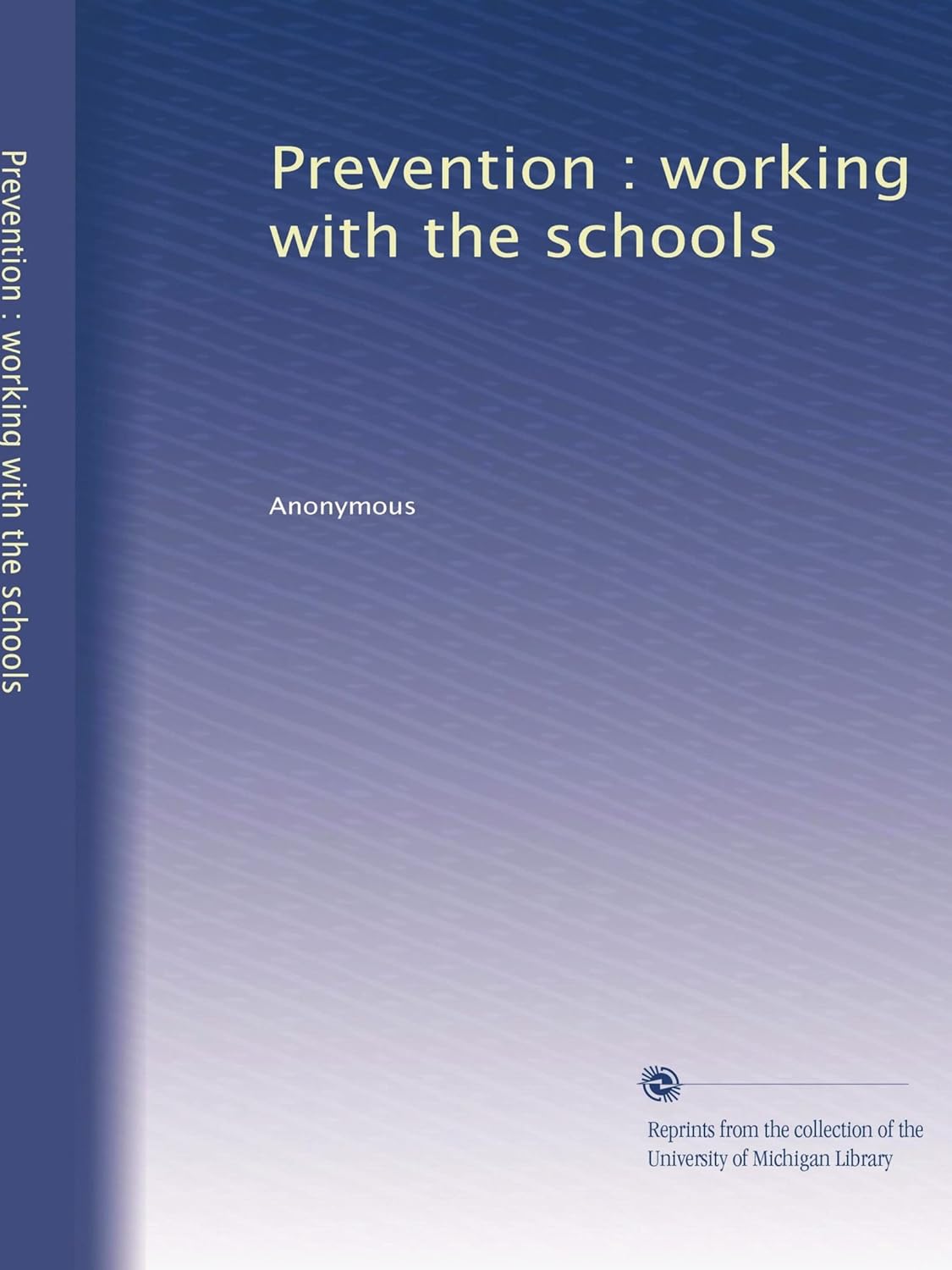 Amazon.com: Prevention : working with the schools: Anonymous, Anonymous ...