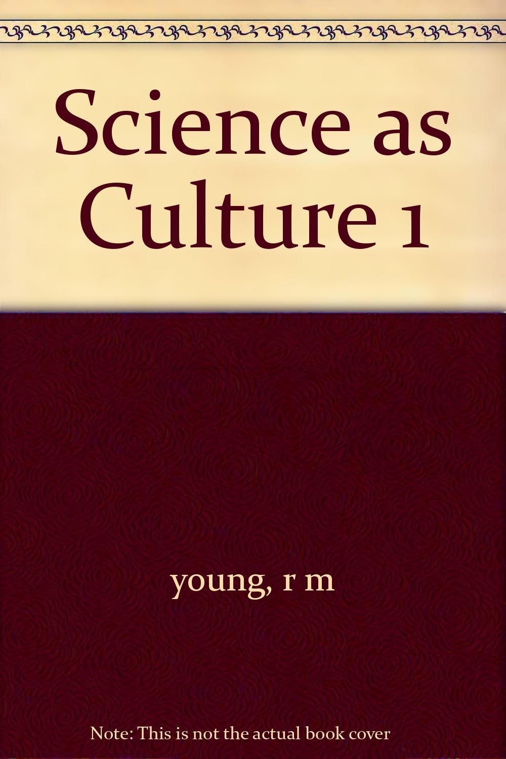 SCIENCE AS CULTURE.: Young, Robert M.(Editor).: Amazon.com: Books