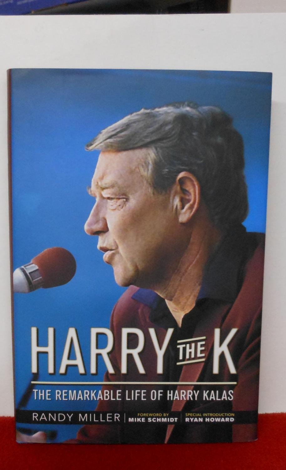 Harry the K: The Remarkable Life of Harry Kalas: Miller, Randy ...