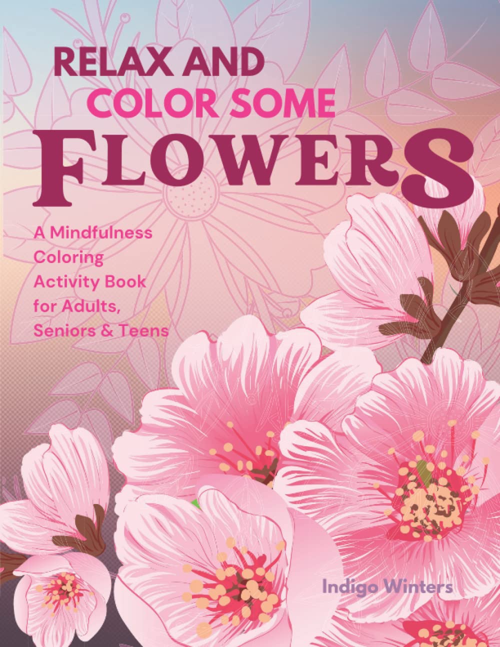 Amazon.com: Relax and Color Some Flowers: A Mindfulness Coloring ...