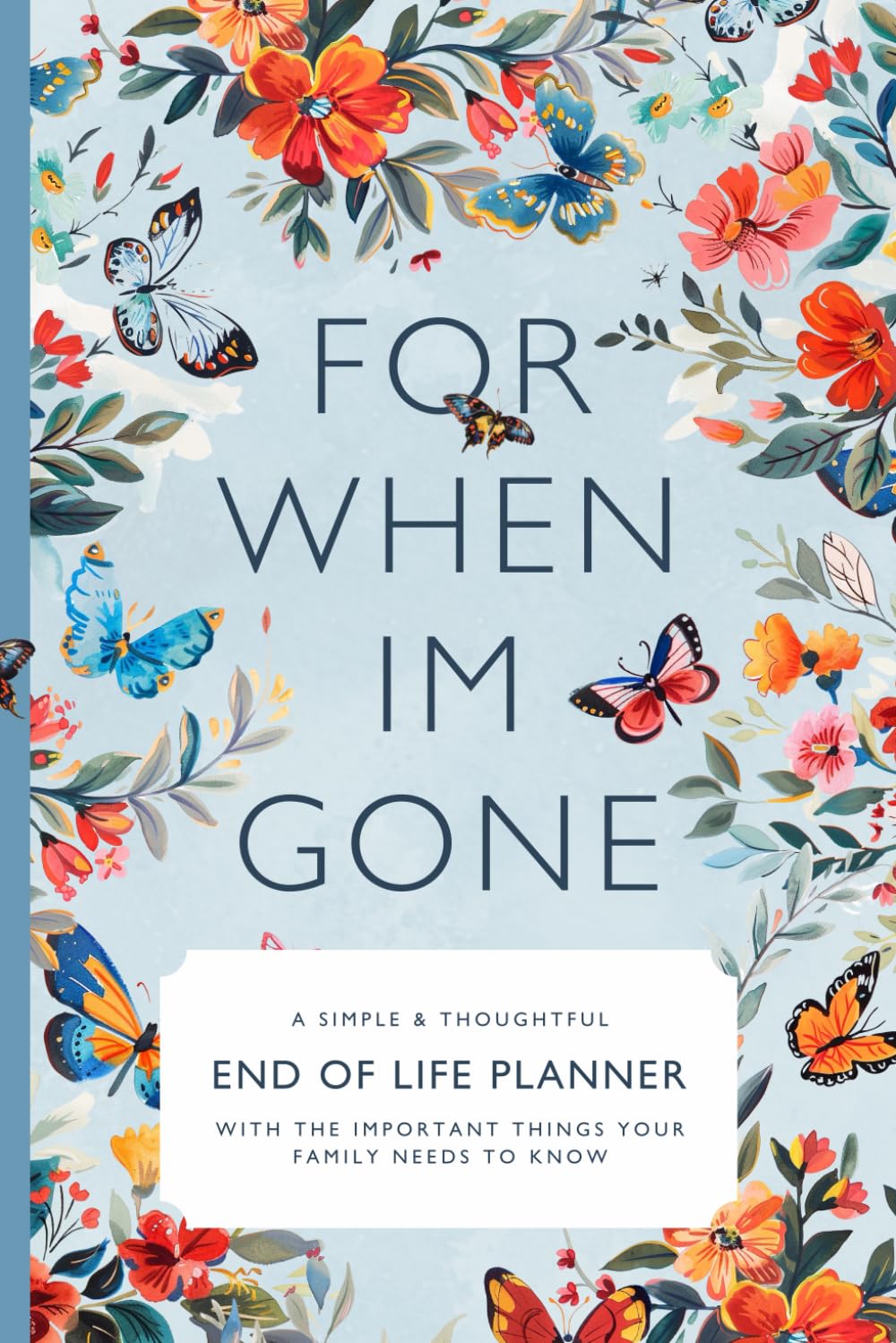 For When I Am Gone - A Simple & Thoughtful End of Life Planner ...