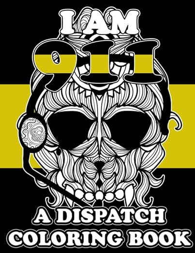 Dispatcher Coloring Book: An Adult Coloring Book for Dispatchers, 911 ...