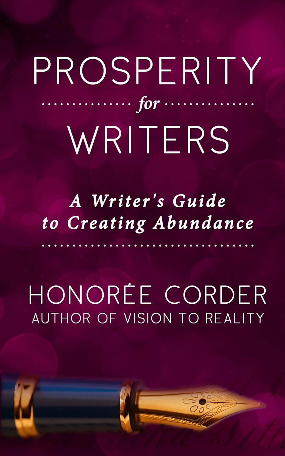 Prosperity for Writers: A Writer's Guide to Creating Abundance (The ...