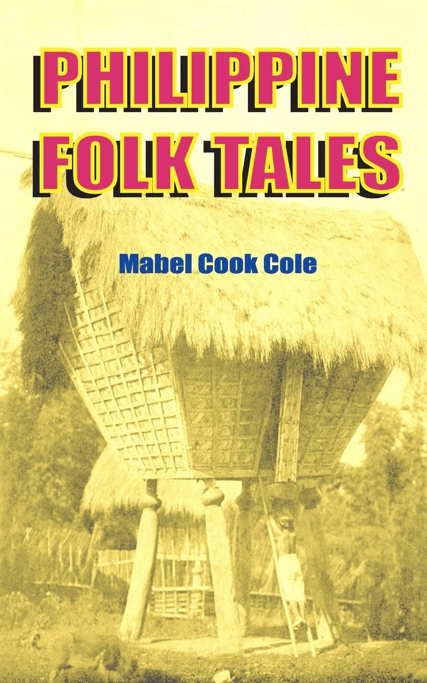 Philippine Folk Tales: Cole, Mabel Cook, Cole, Fay-Cooper ...