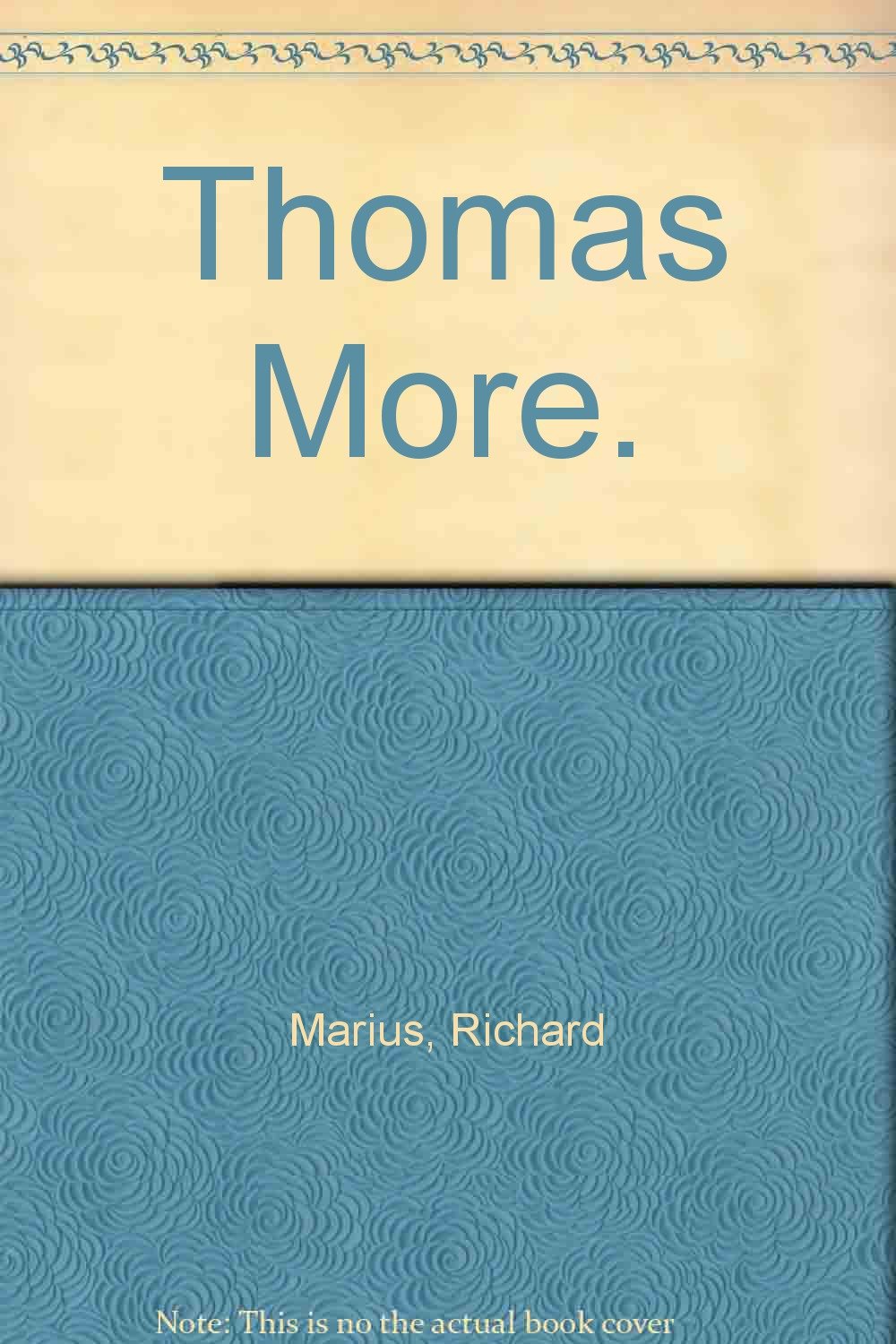 Thomas More: Richard Marius: Amazon.com: Books