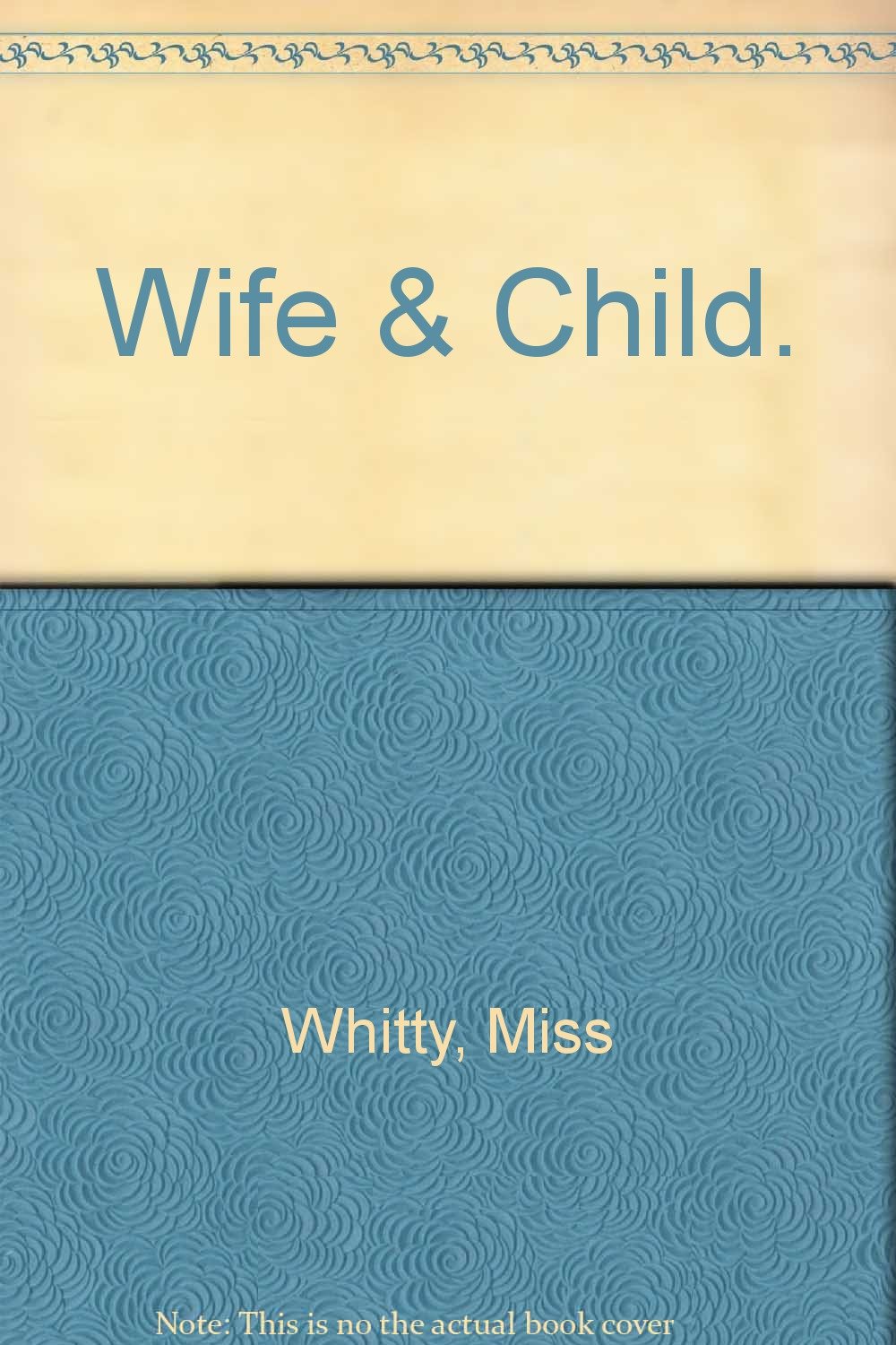 Wife & Child.: Whitty, Miss: Amazon.com: Books