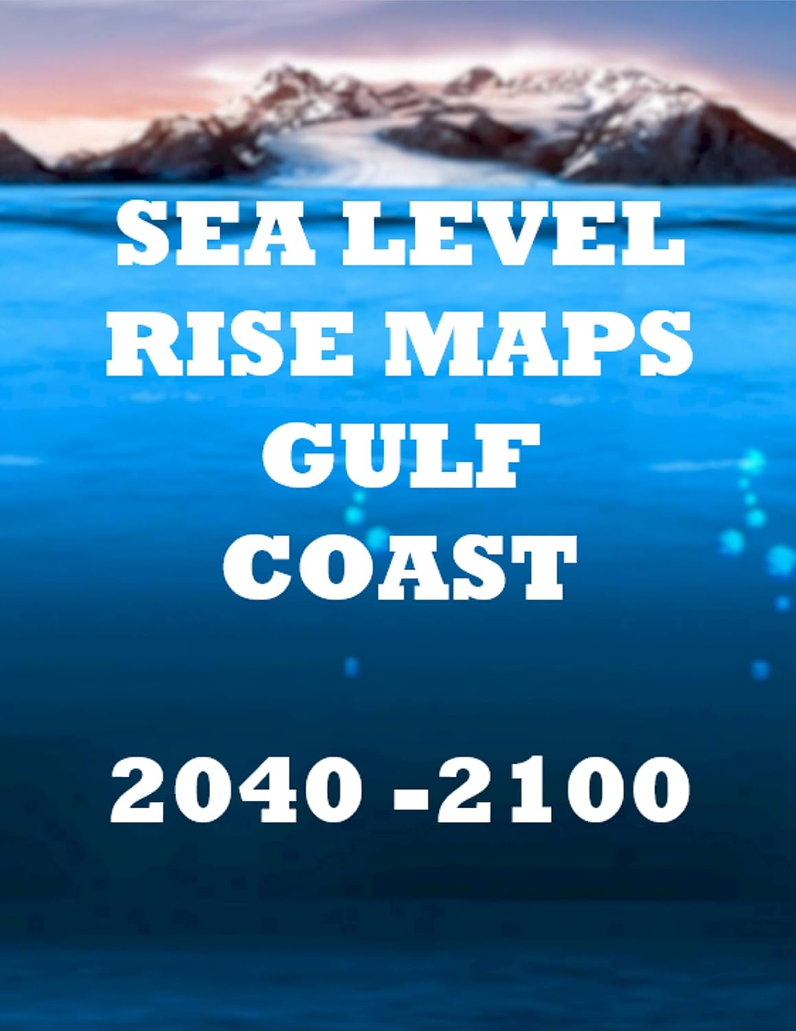 Sea Level Rise Maps: U.S. Gulf Coast 2040-2100, Ayala, Luis, eBook ...