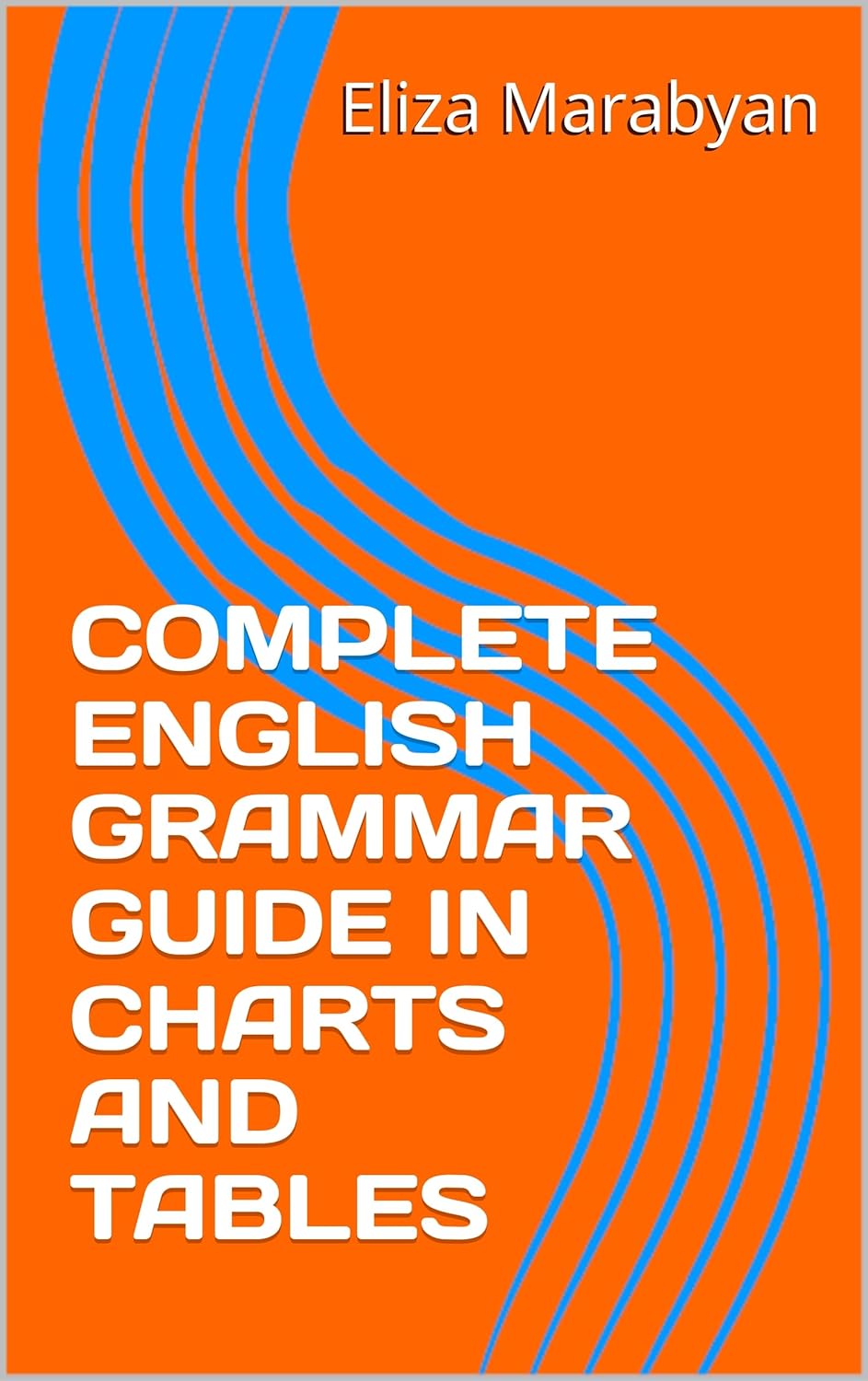 Amazon.com: COMPLETE ENGLISH GRAMMAR GUIDE IN CHARTS AND TABLES (A2 ...