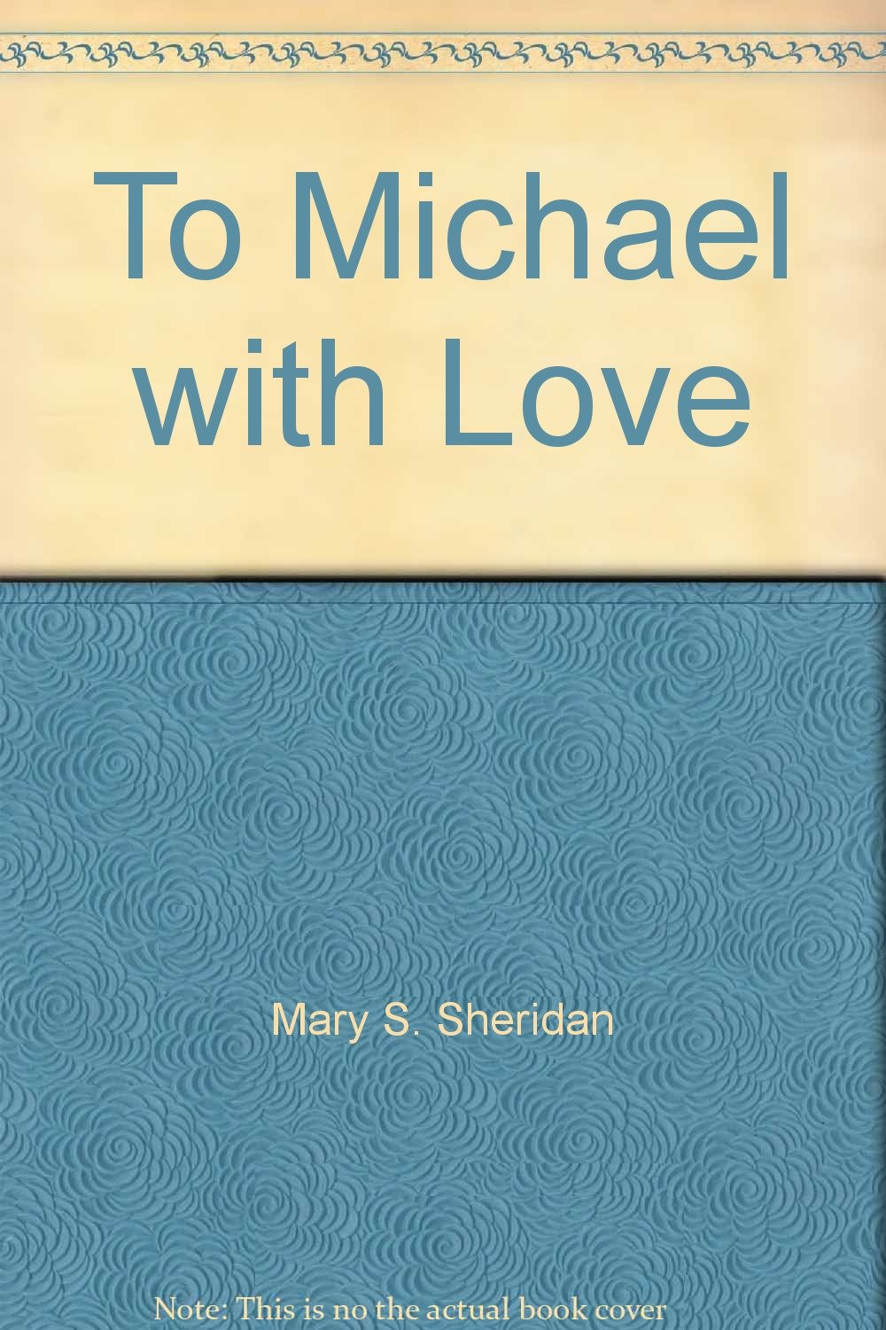 To Michael with Love: Mary S. Sheridan: Amazon.com: Books