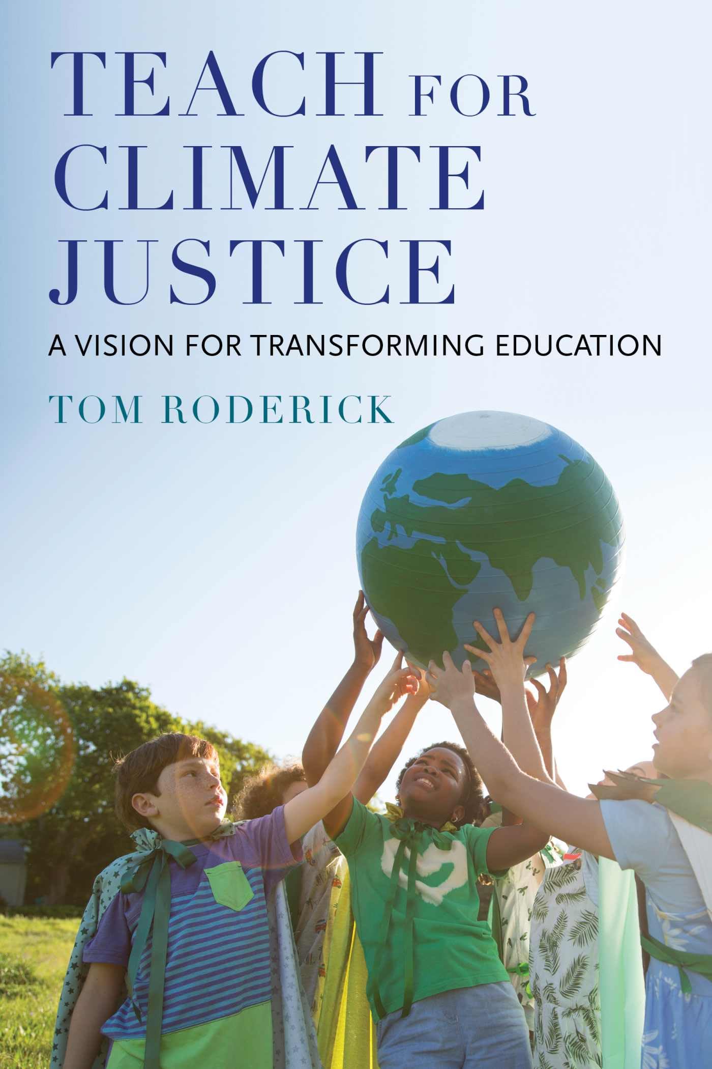 Teach for Climate Justice: A Vision for Transforming Education : Tom ...