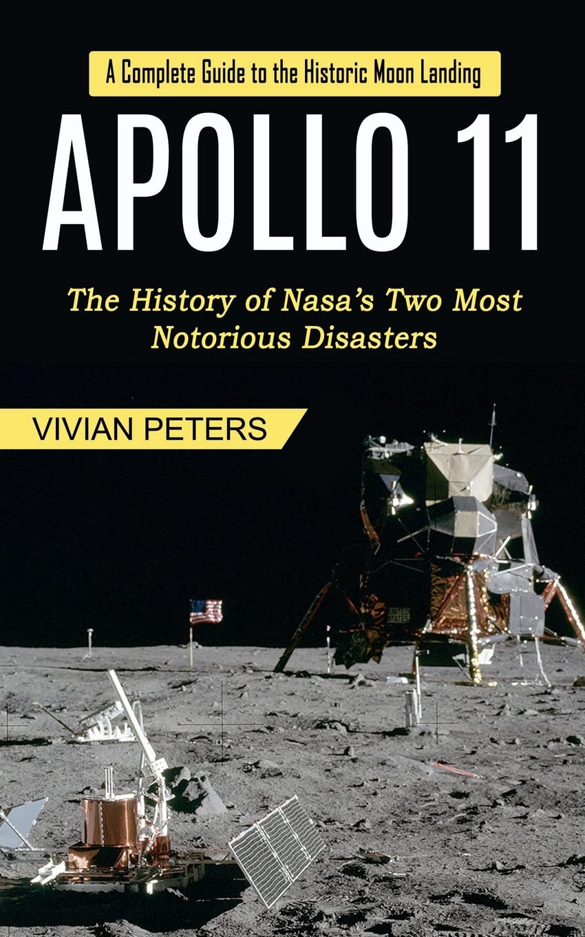Buy Apollo 11: A Complete Guide to the Historic Moon Landing (The ...