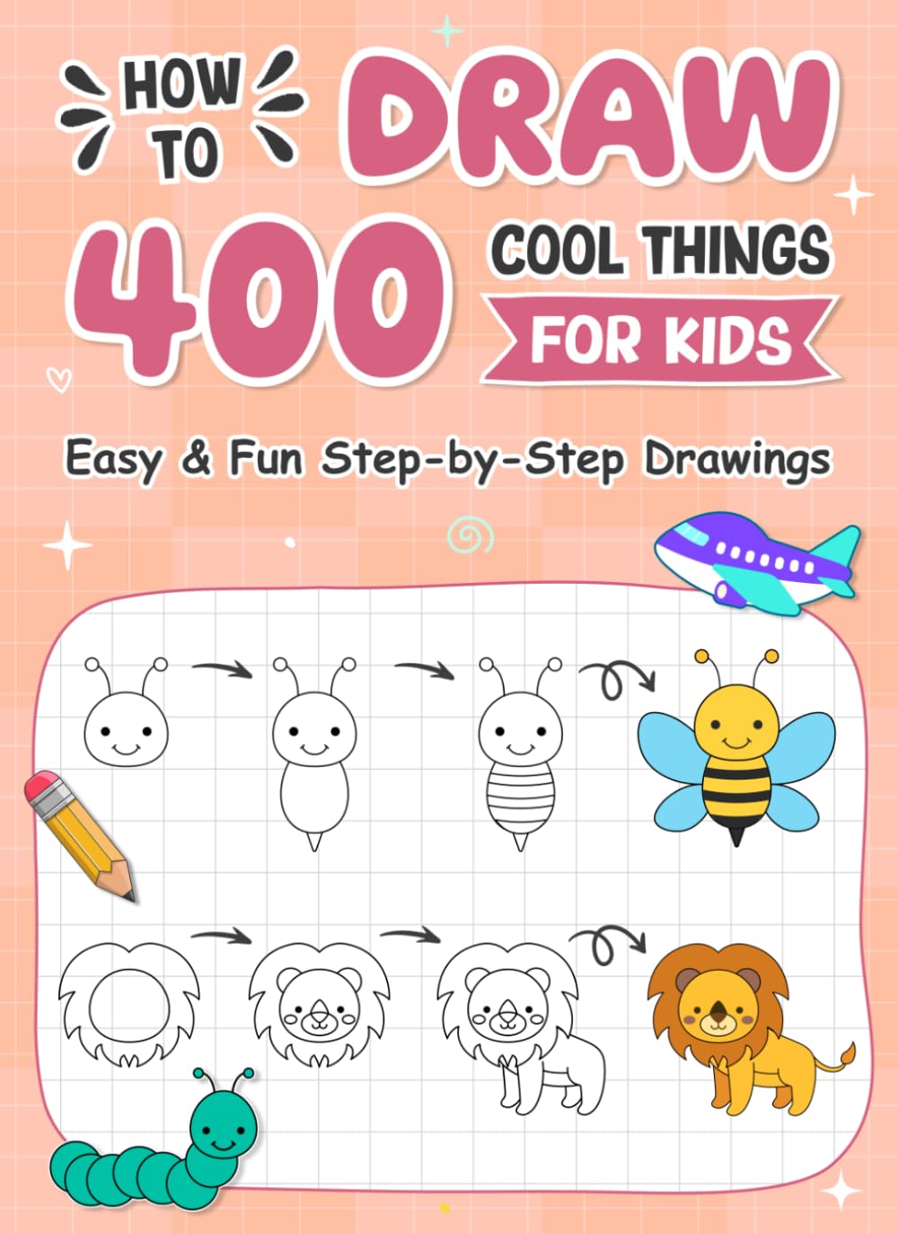How to Draw for Kids - Drawing Book: 400 Step-by-Step Drawings for Kids ...