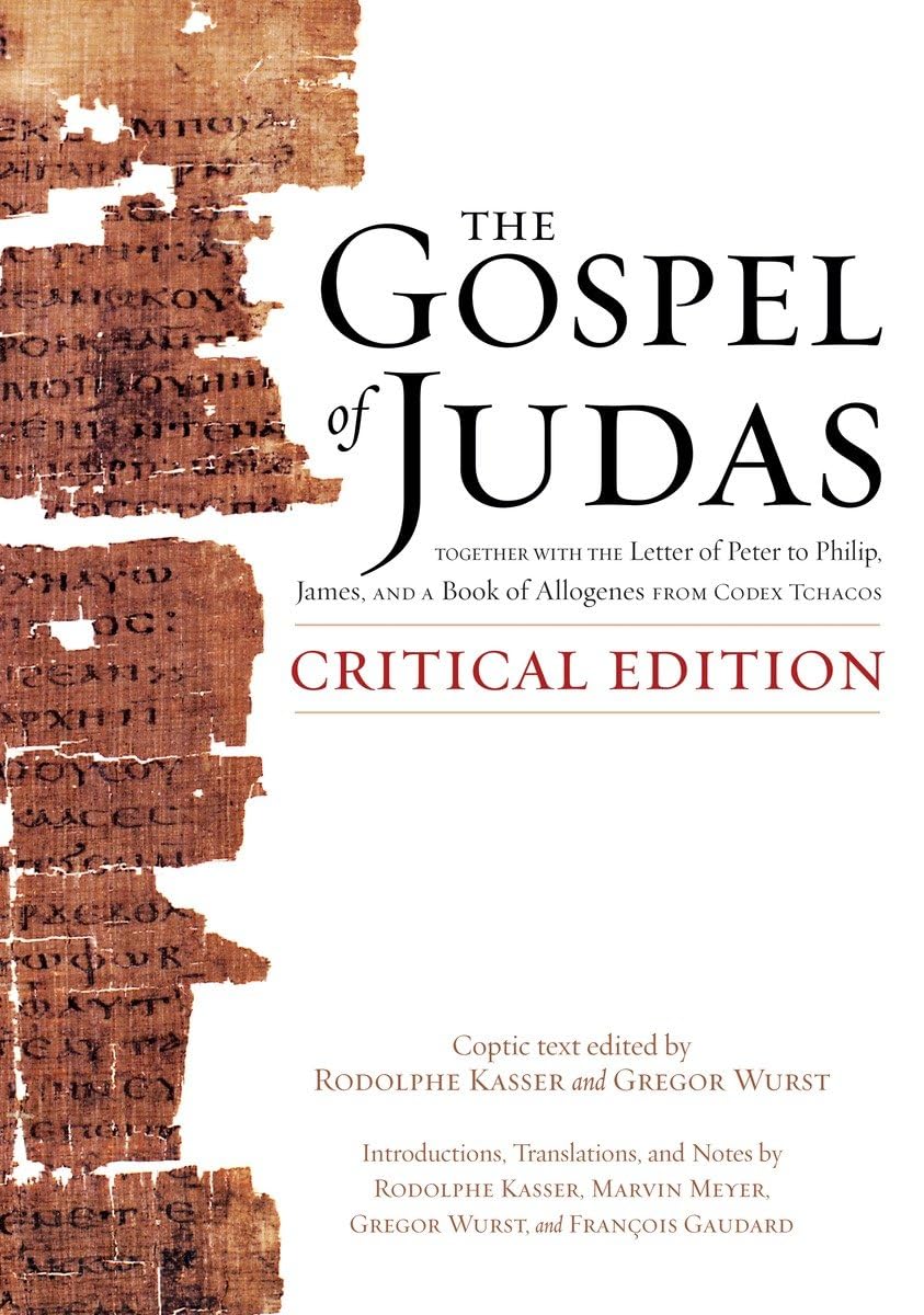 The Gospel of Judas, Critical Edition: Together with the Letter of ...