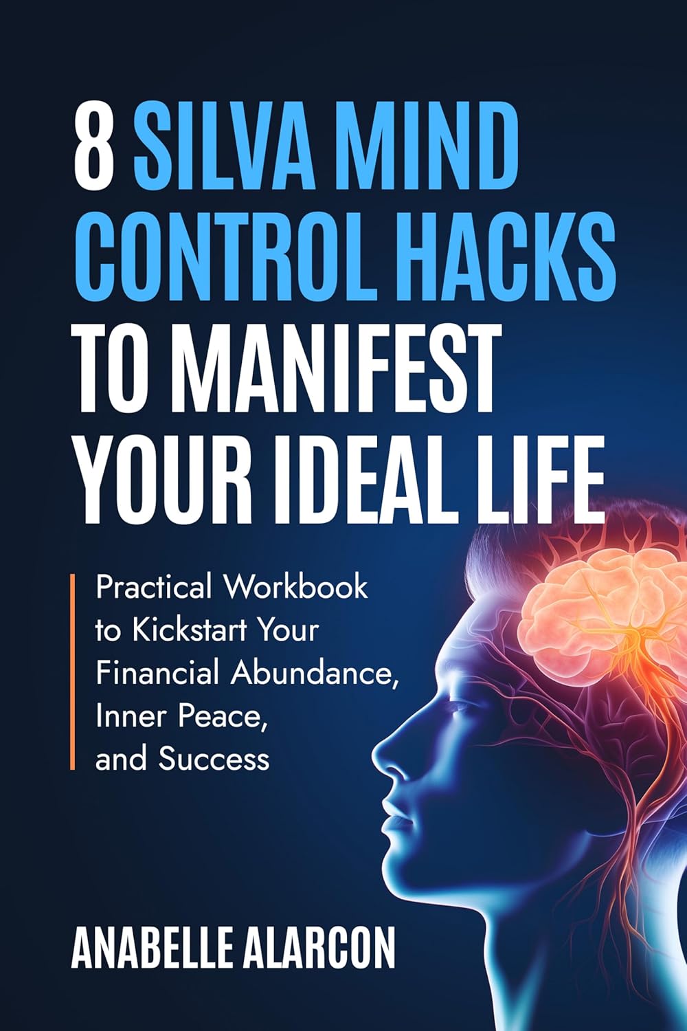 8 Silva Mind Control Hacks to Manifest Your Ideal Life: Practical ...