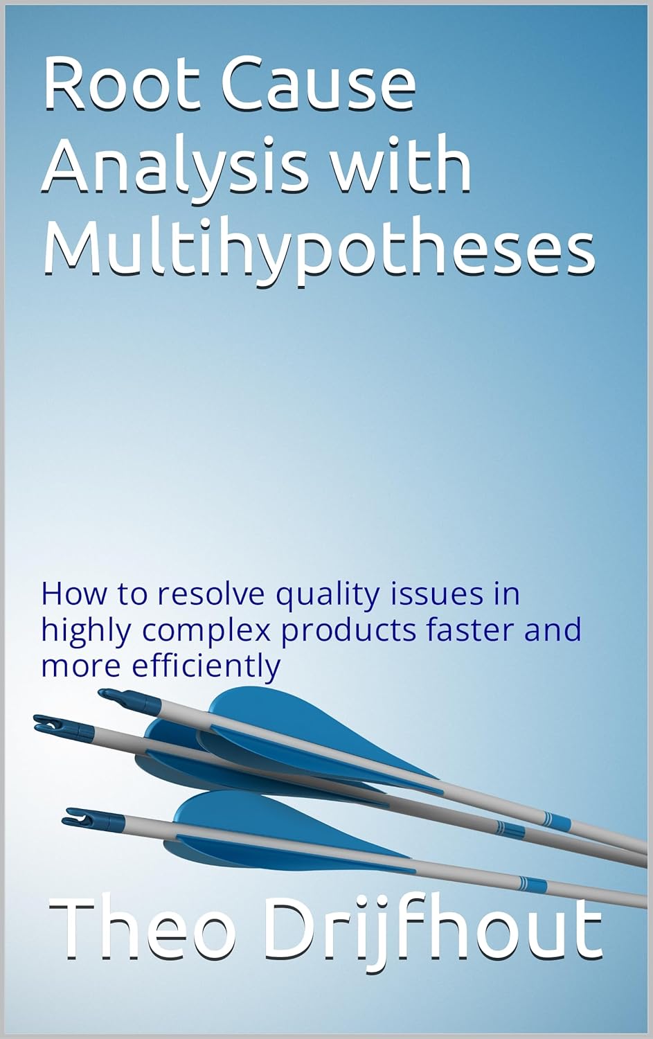 Root Cause Analysis with Multihypotheses: How to resolve quality issues in highly complex ...