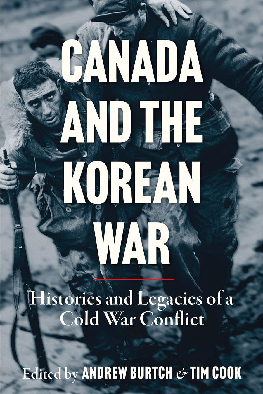 Canada and the Korean War: Histories and Legacies of a Cold War ...