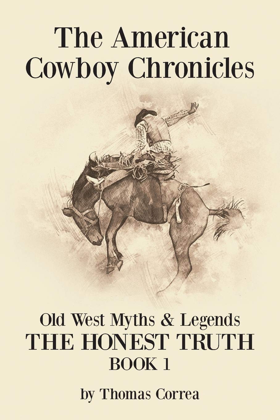 The American Cowboy Chronicles Old West Myths & Legends: The Honest ...