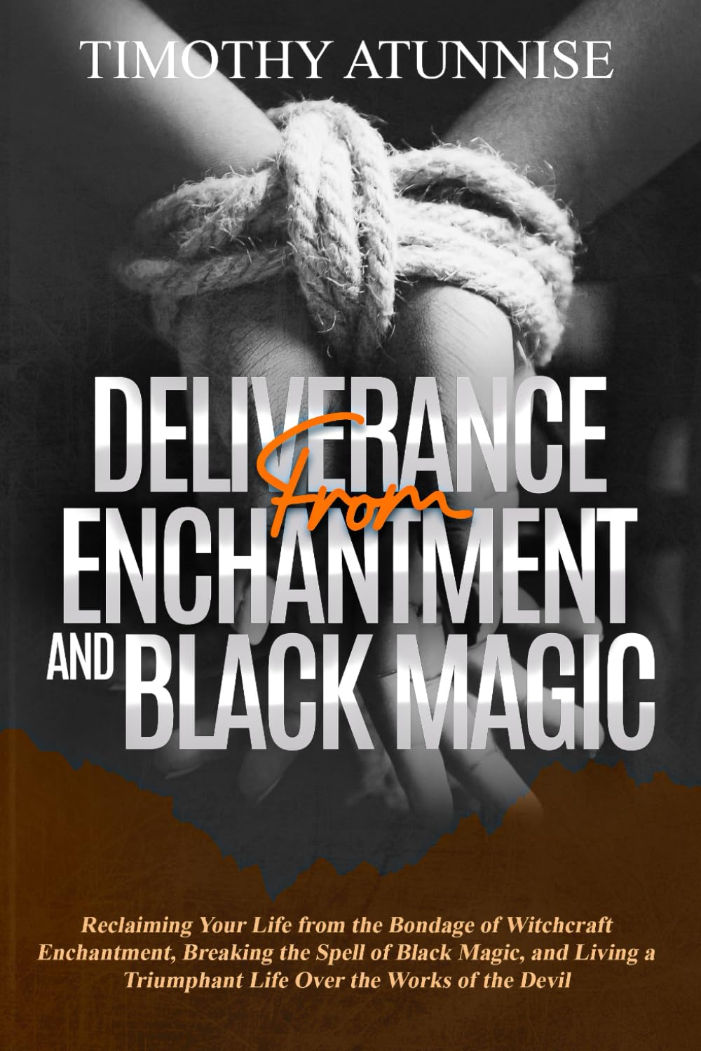Deliverance from Enchantment & Black Magic: Reclaiming Your Life from ...