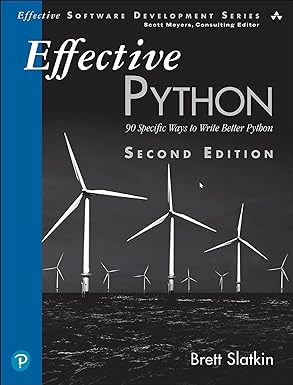 Effective Python: 90 Specific Ways to Write Better Python (Effective Software Development Series ...