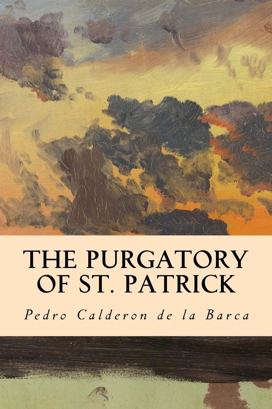 The Purgatory of St. Patrick: de la Barca, Pedro Calderon, MacCarthy ...