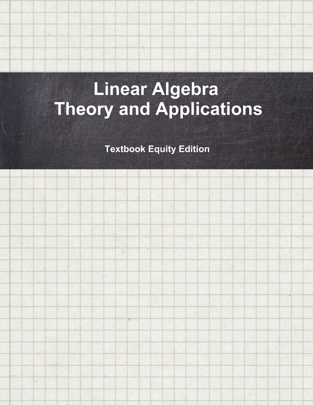Linear Algebra Theory and Applications: Textbook Equity Edition ...