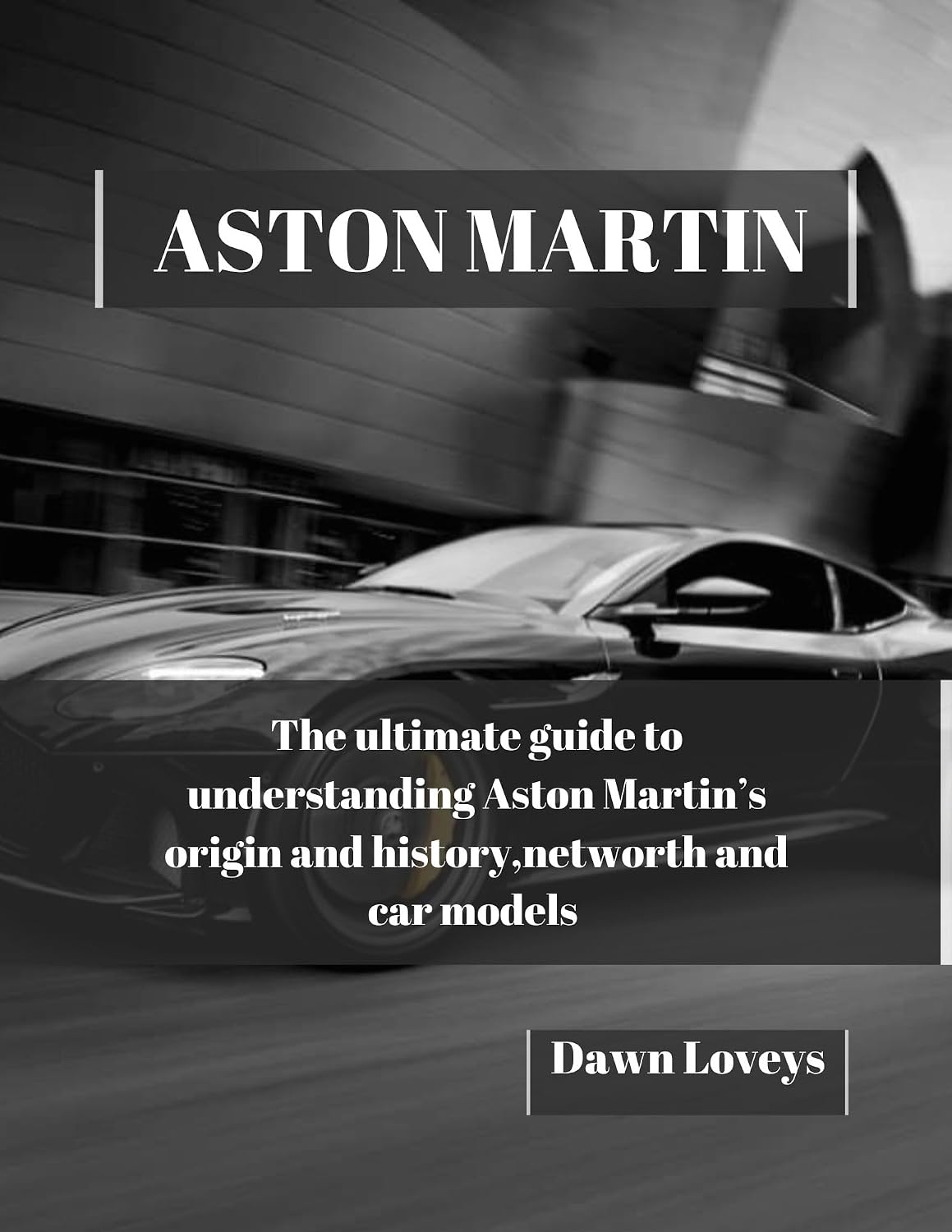 ASTON MARTIN : The ultimate guide to understanding Aston Martin's ...