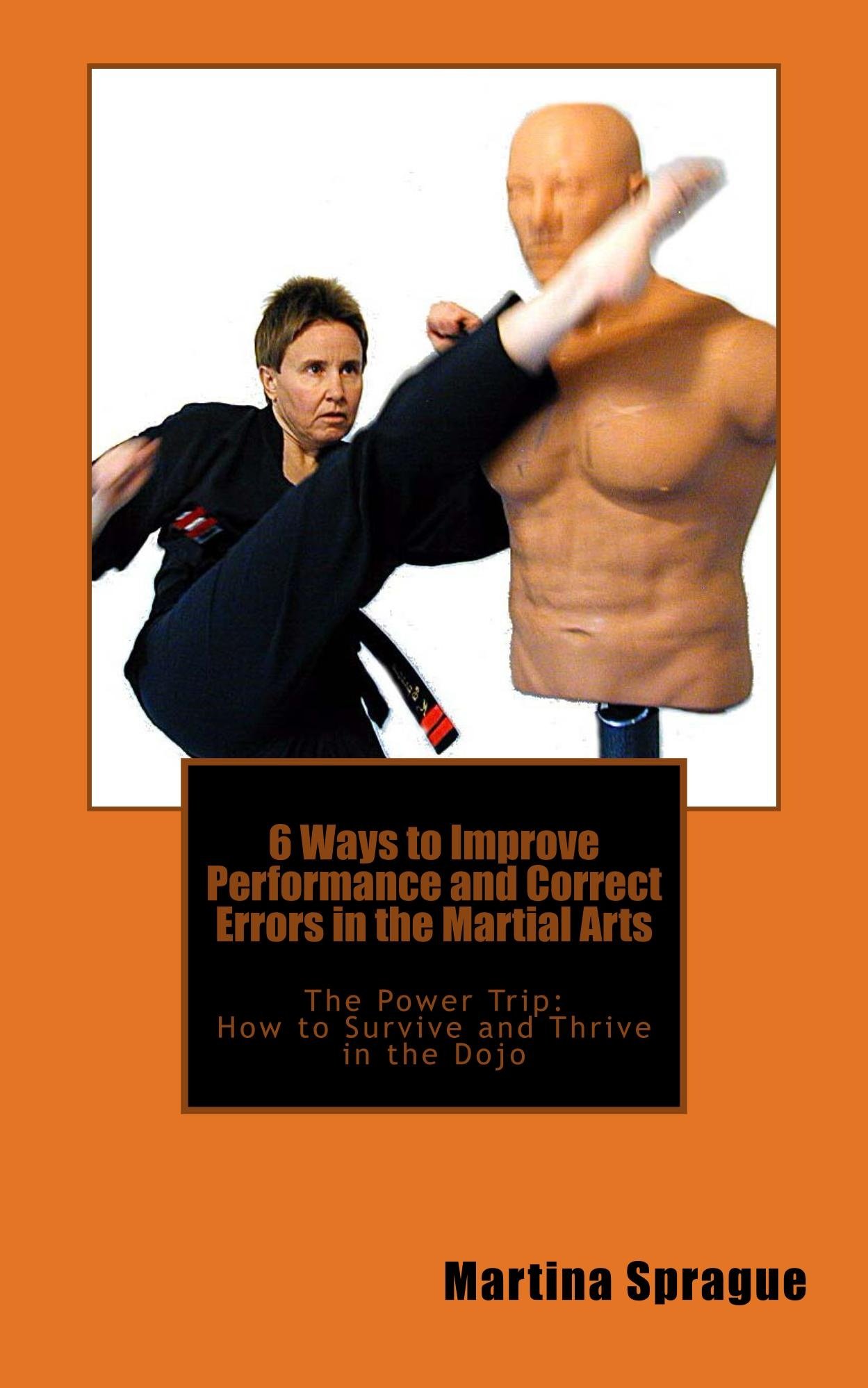 Buy 6 Ways to Improve Performance and Correct Errors in the Martial Arts (The Power Trip: How to ...