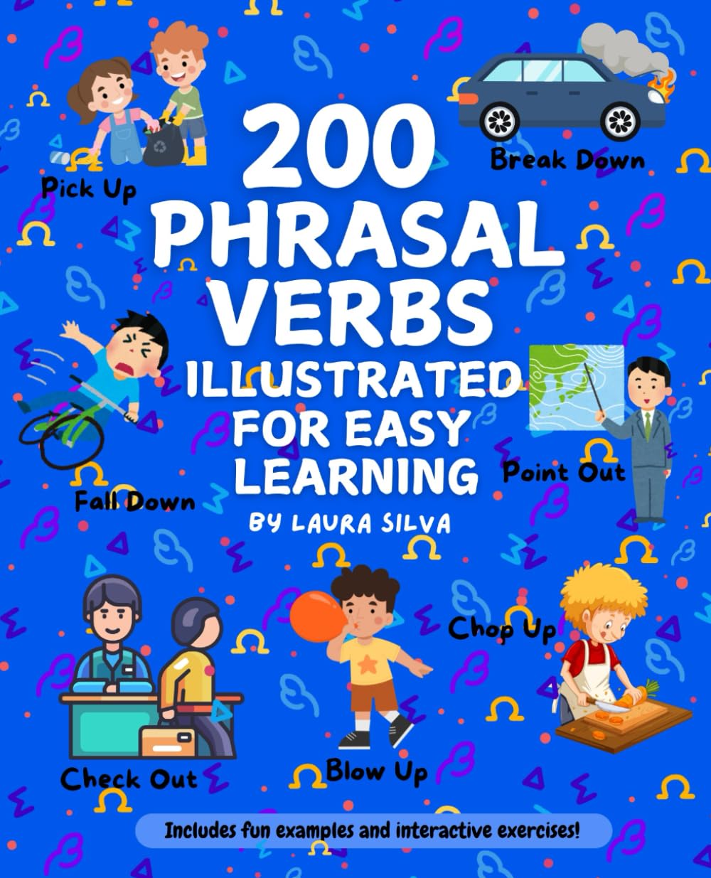 200 Phrasal Verbs Illustrated for easy learning: Silva, Laura ...