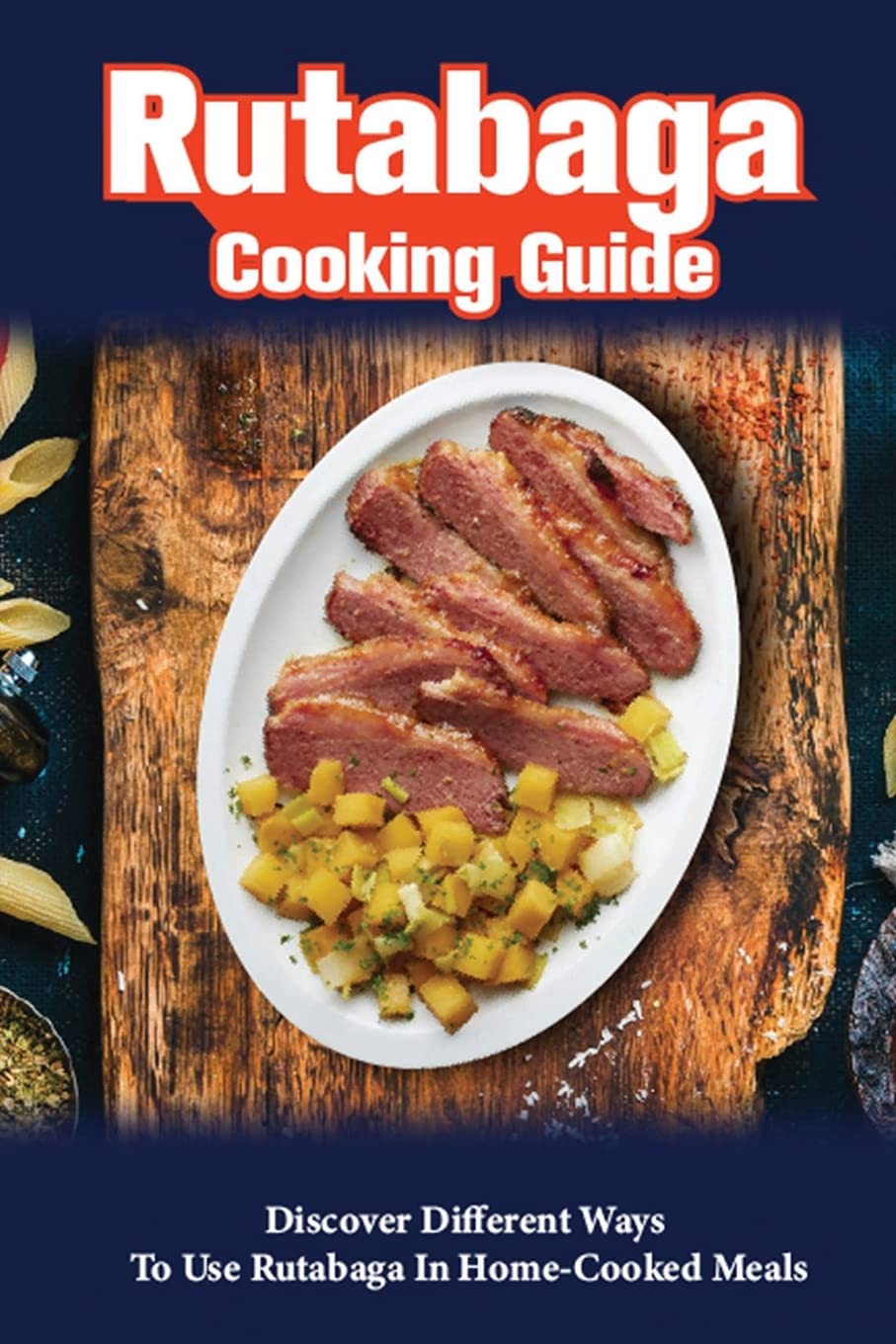 Buy Rutabaga Cooking Guide: Discover Different Ways To Use Rutabaga In ...