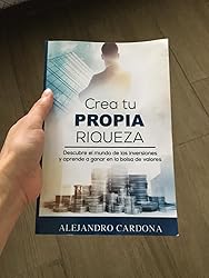 Crea tu Propia Riqueza: Descubre el mundo de las inversiones y aprende a invertir en la bolsa de ...