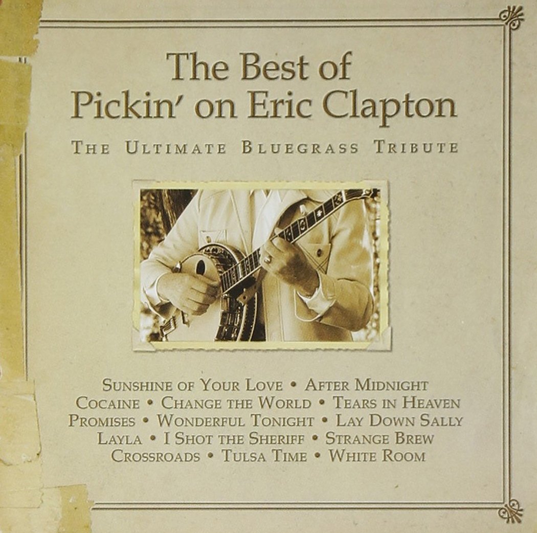 The Best Of Pickin On Eric Clapton: The Ultimate Bluegrass Tribute ...