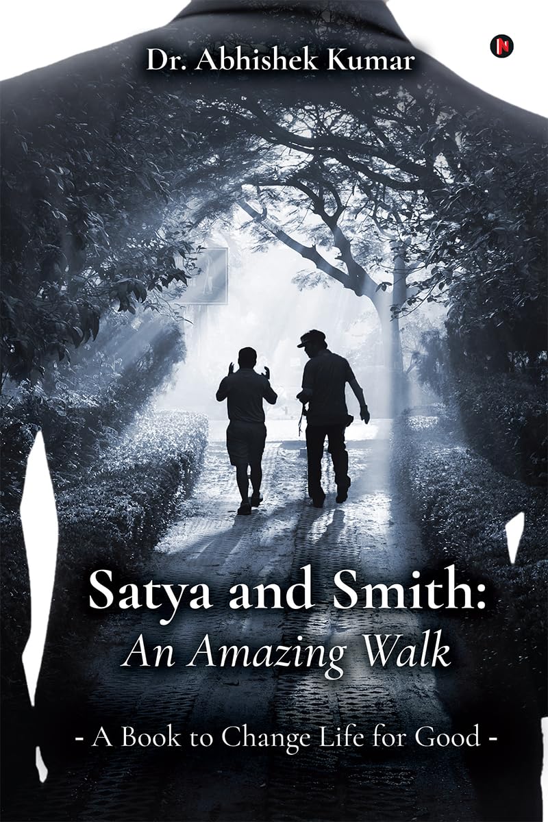 Satya and Smith: An Amazing Walk : A Book to Change Life for Good eBook ...