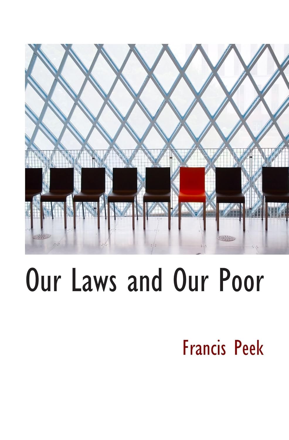 Amazon.com: Our Laws and Our Poor: 9781103592449: Peek, Francis: Books