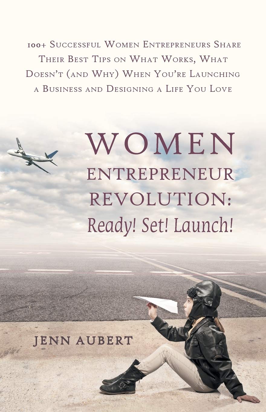 Women Entrepreneur Revolution: Ready! Set! Launch!: Aubert, Jenn ...