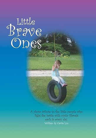 Little Brave Ones: For Children Who Battle Cystic Fibrosis: Lux, Carrie ...