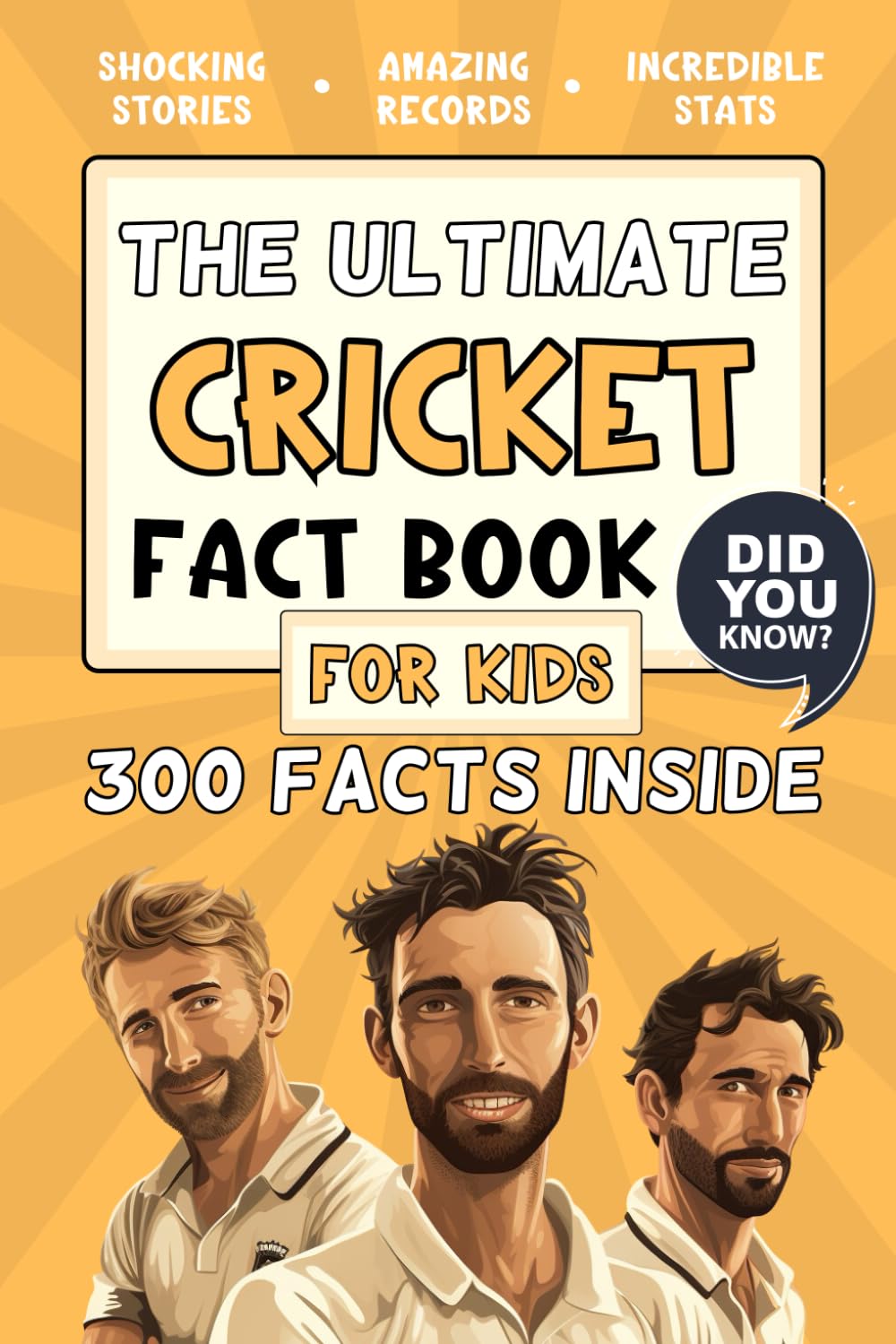 The Ultimate Cricket Fact Book For Kids: 300 Fun, Educational and ...