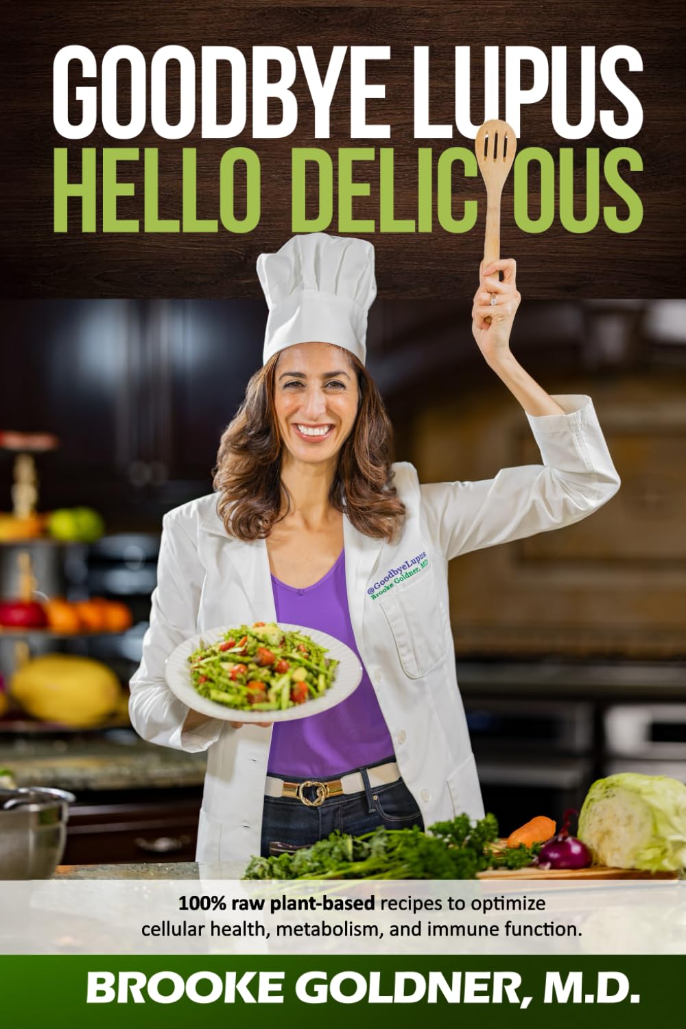 Goodbye Lupus, Hello Delicious: Hyper-Nourishing Recipes to Reverse ...