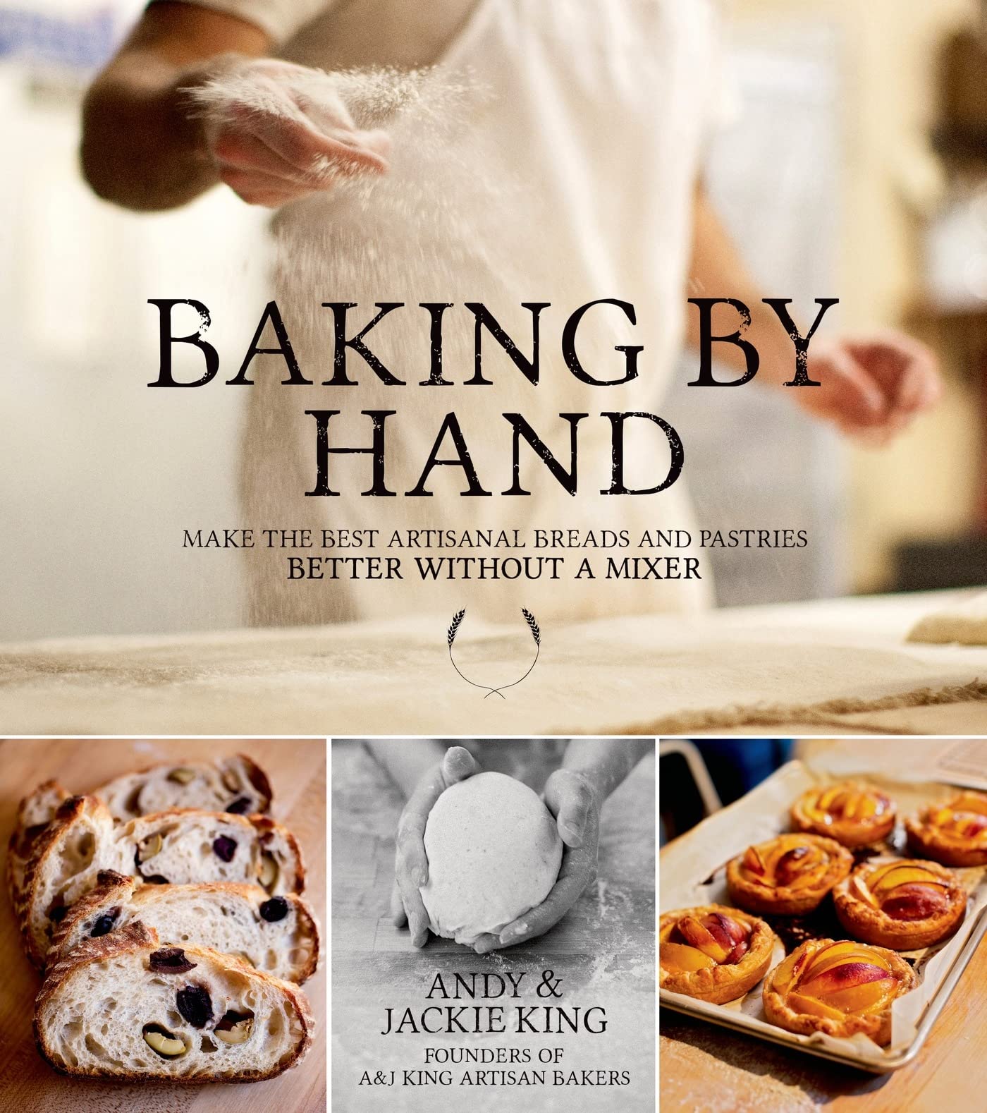 Baking By Hand: Make the Best Artisanal Breads and Pastries Better ...