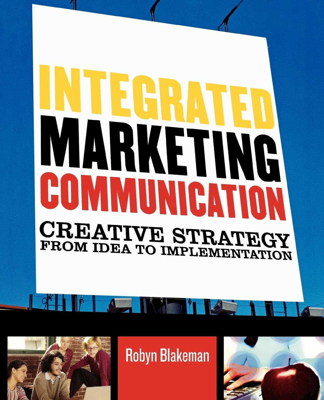 Integrated Marketing Communication: Creative Strategy from Idea to ...