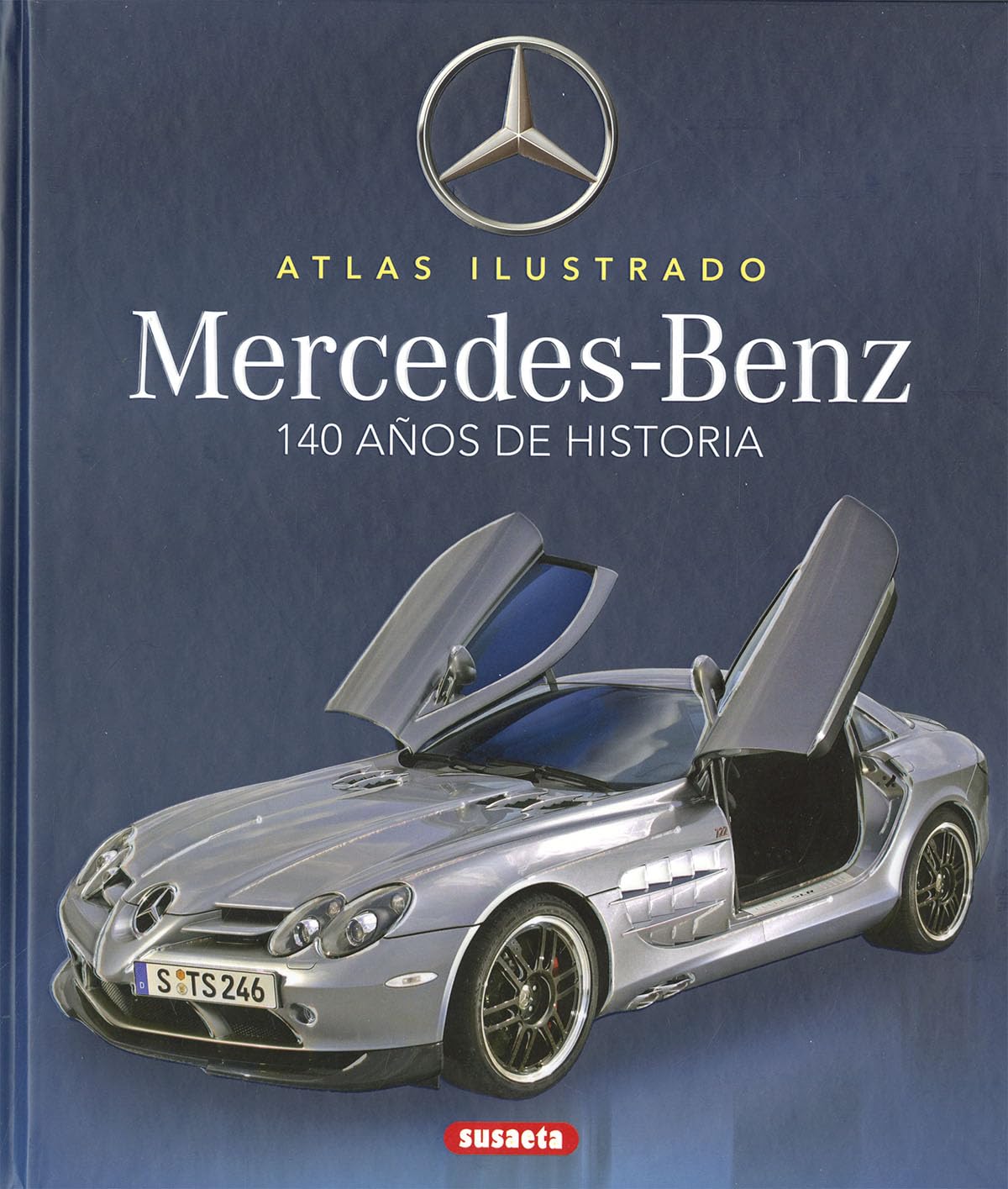 Mercedes-Benz. 100 años de historia (Atlas Ilustrado) : Saornil, Víctor ...