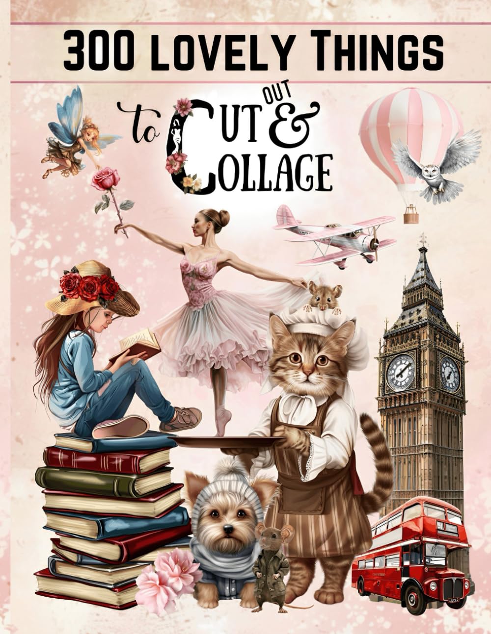 300 Lovely Things to Cut Out and Collage Book: High Quality Art ...