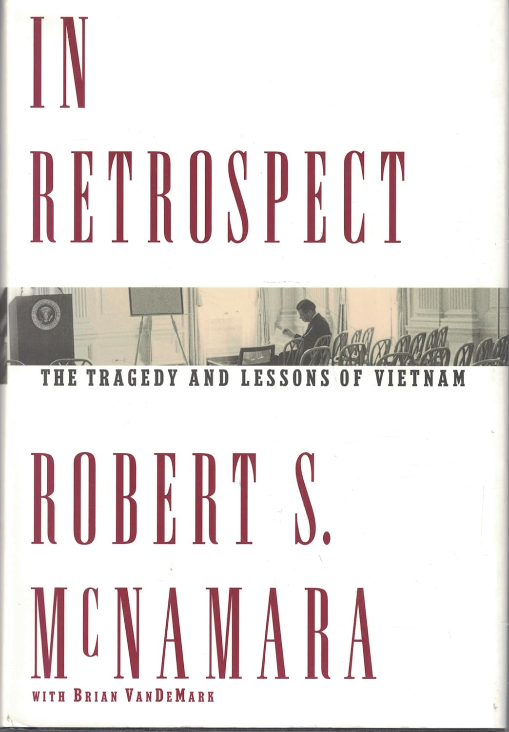 In Retrospect: The Tragedy and Lessons of Vietnam: McNamara, Robert S ...